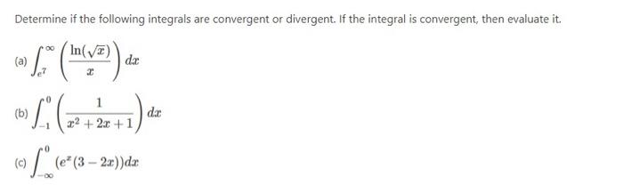 Solved Determine if the following integrals are convergent | Chegg.com