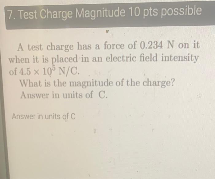 Solved 7. Test Charge Magnitude 10 pts possible A test | Chegg.com