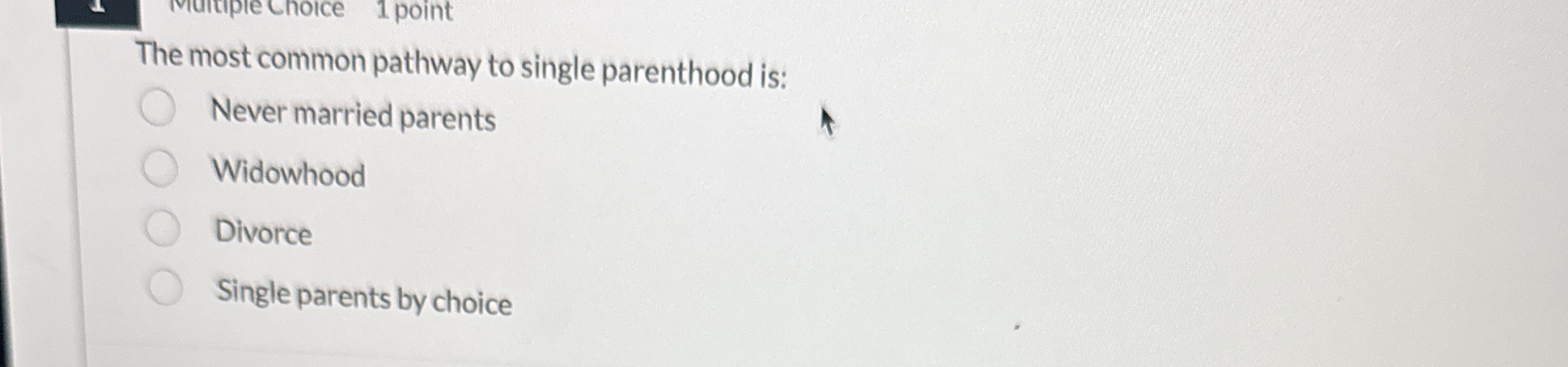 Solved The most common pathway to single parenthood is:Never | Chegg.com