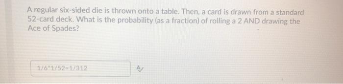Solved A regular six-sided die is thrown onto a table. Then, | Chegg.com