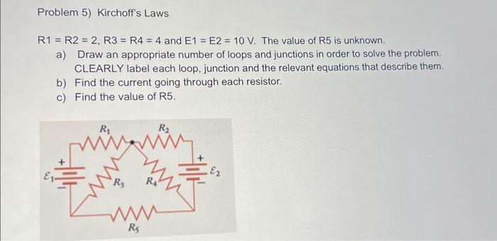 Solved R1=R2=2,R3=R4=4 and E1=E2=10 V. The value of R5 is | Chegg.com