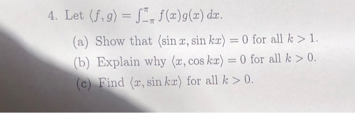 Solved 4. Let (5,9) = S*f(x)g(x) dx. (a) Show that (sin x, | Chegg.com