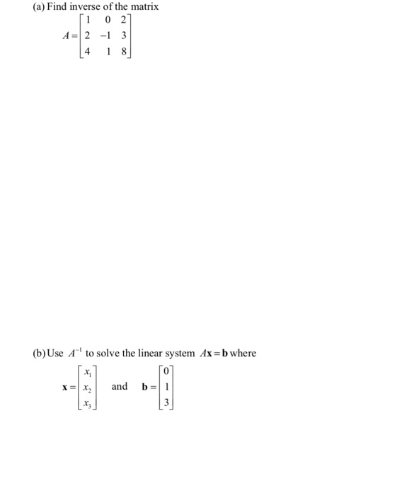 Solved (a) Find inverse of the matrix [10 2 A2 - 3 1 8 4 (b) | Chegg.com
