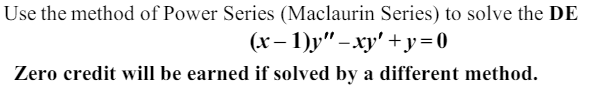 Solved Use the method of Power Series (Maclaurin Series) ﻿to | Chegg.com