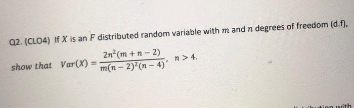 Solved Q2. (CLO4) If X is an F distributed random variable | Chegg.com