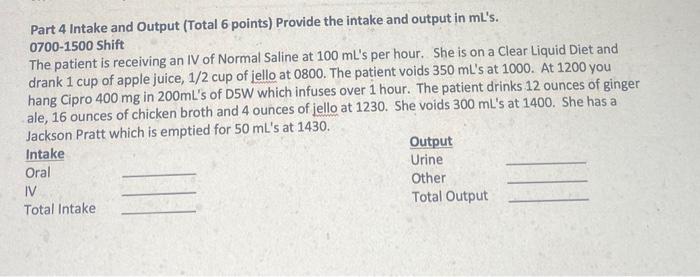 Solved Part 4 Intake and Output (Total 6 points) Provide the | Chegg.com