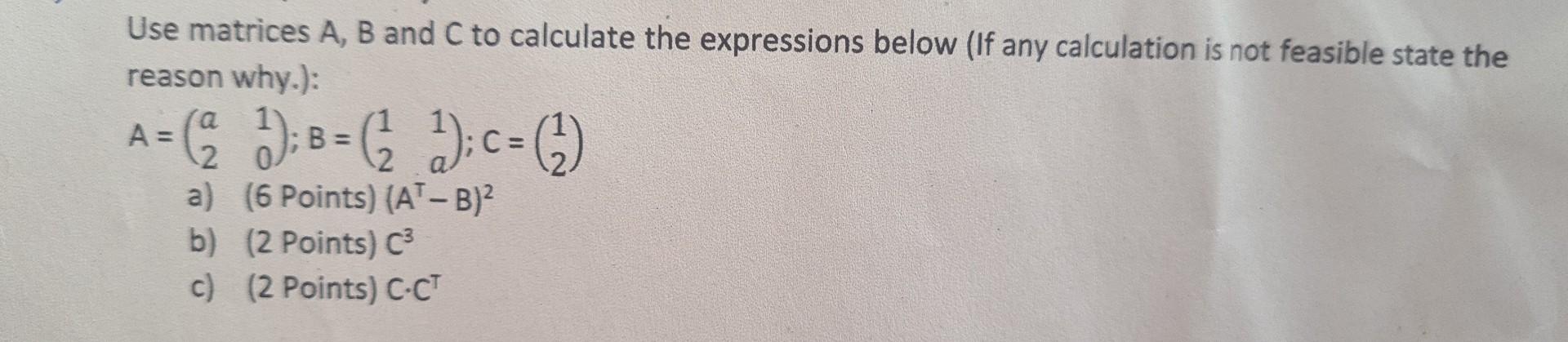 Solved Use matrices A, B and C to calculate the expressions | Chegg.com