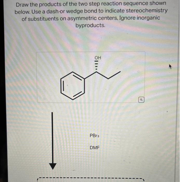 Solved Draw the products of the two step reaction sequence | Chegg.com
