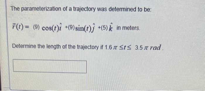 Solved The parameterization of a trajectory was determined | Chegg.com