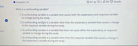 Solved Question 2401pt 2⇄99DetailsWhat is a confounding | Chegg.com