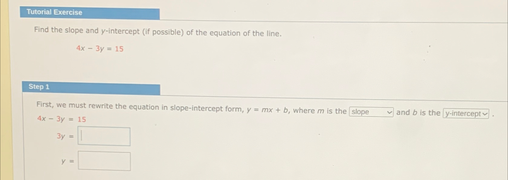 Solved Tutorial ExerciseFind the slope and y-intercept (if | Chegg.com