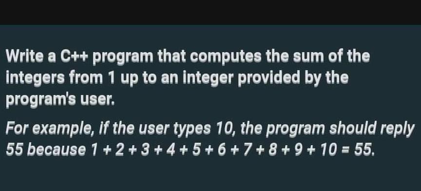 Solved Write a C++ program that computes the sum of the | Chegg.com