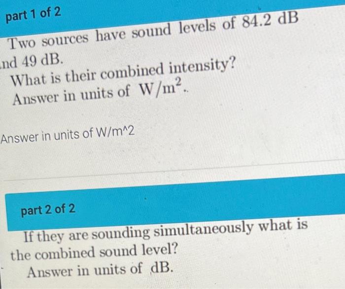 Solved part 1 of 2 Two sources have sound levels of 84.2 dB | Chegg.com