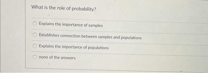 Solved What is the role of probability? Explains the | Chegg.com