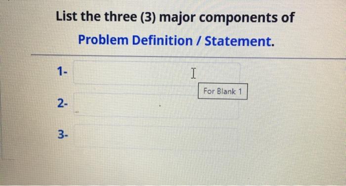 Solved List the three (3) major components of Problem | Chegg.com