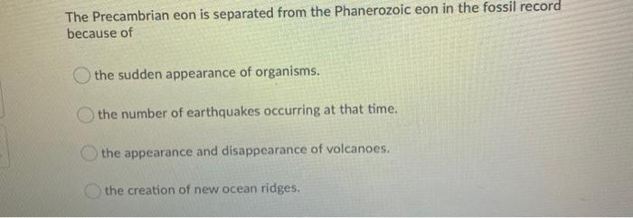 Solved The Precambrian eon is separated from the Phanerozoic | Chegg.com