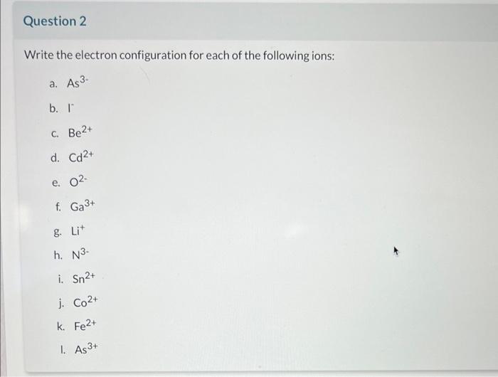 Solved Write the electron configuration for each of the | Chegg.com