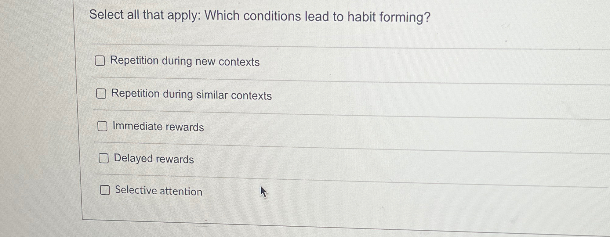 Solved Select all that apply: Which conditions lead to habit | Chegg.com