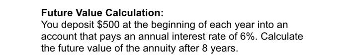 Solved Future Value Calculation: You deposit $500 at the | Chegg.com