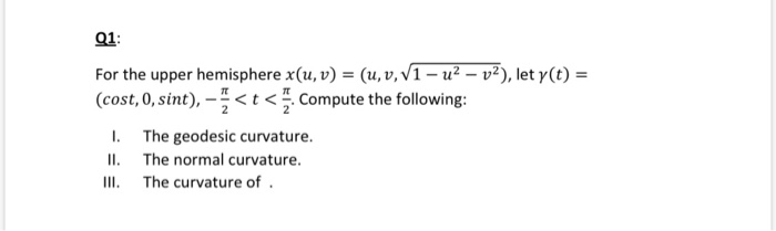 Solved 01: For the upper hemisphere x(u, v) = (u, v, V1 – u? | Chegg.com