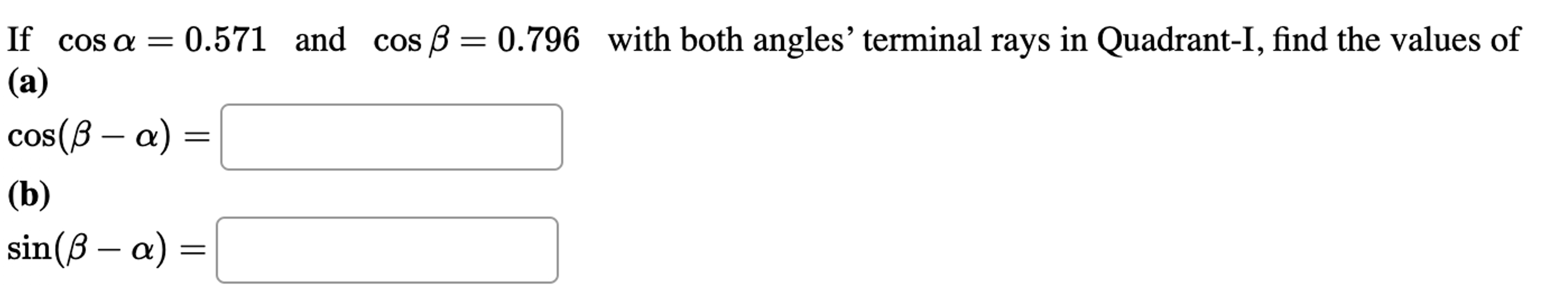 Solved If cosα=0.571 ﻿and cosβ=0.796 ﻿with both angles' | Chegg.com