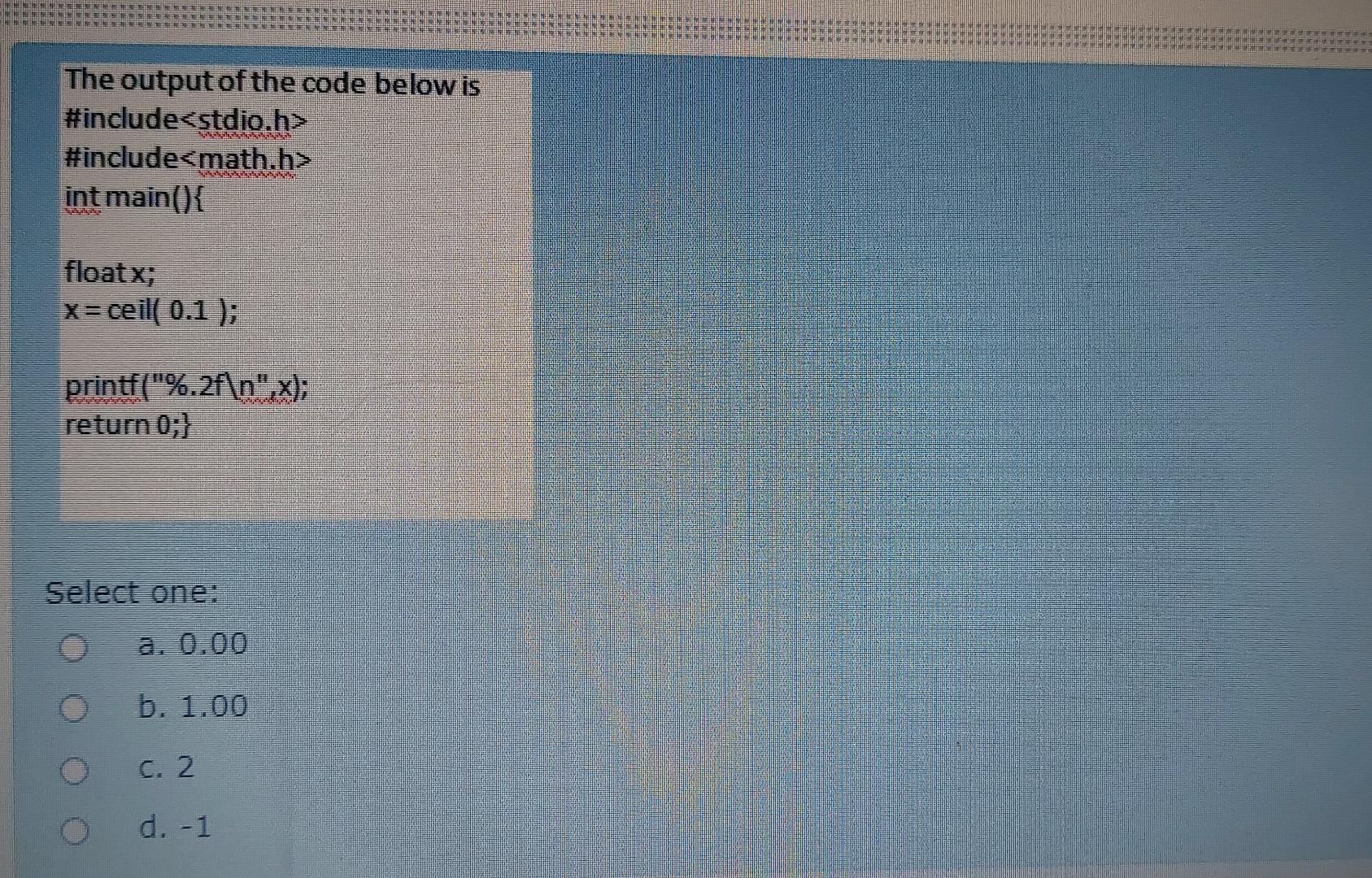 Solved The output of the code below is #includex=ceil(0.1); | Chegg.com