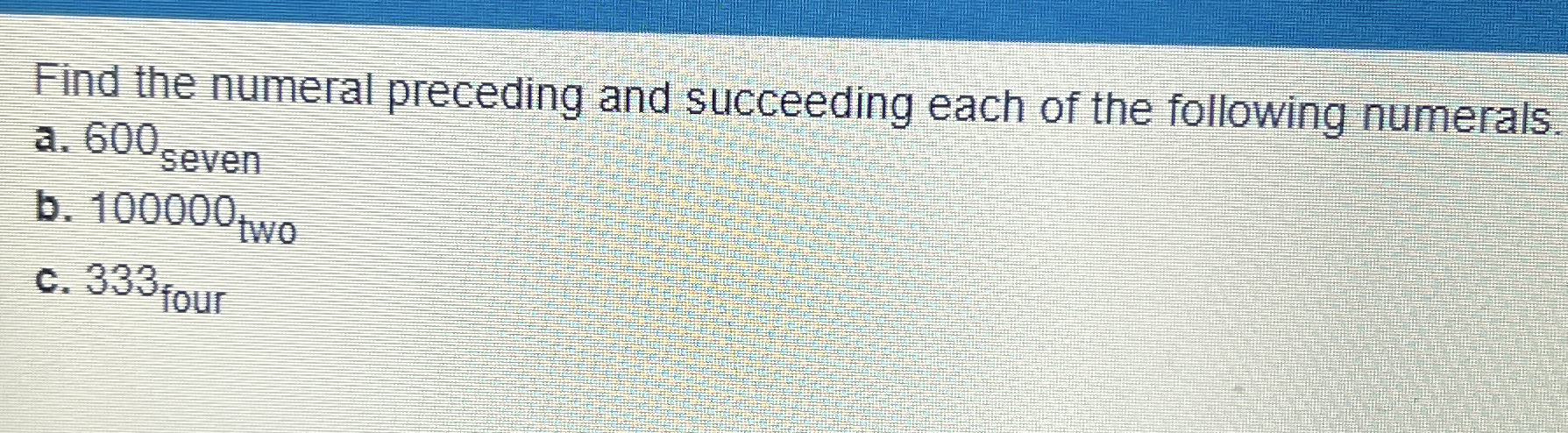 Solved Find the numeral preceding and succeeding each of the | Chegg.com