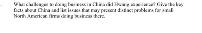 Solved What challenges to doing business in China did Hwang | Chegg.com