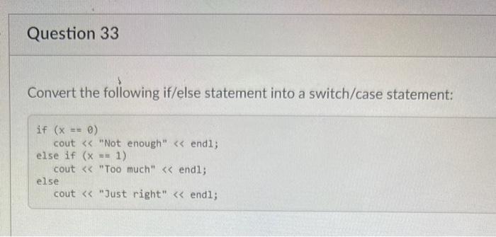 Solved Convert the following if/else statement into a | Chegg.com