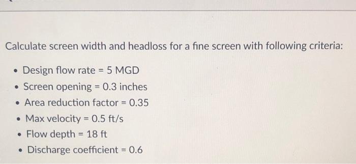 Solved Calculate screen width and headloss for a fine screen | Chegg.com