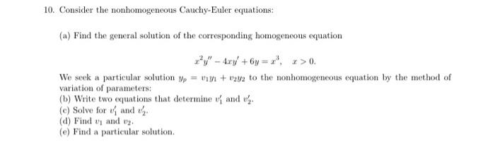 Solved 10. Consider the nonhomogeneous Cauchy-Euler | Chegg.com Solved 10. Consider the nonhomogeneous Cauchy-Euler | Chegg.com