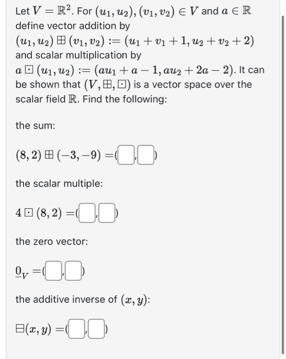 Solved Let V=R2. For (u1,u2),(v1,v2)∈V and a∈R define vector | Chegg.com