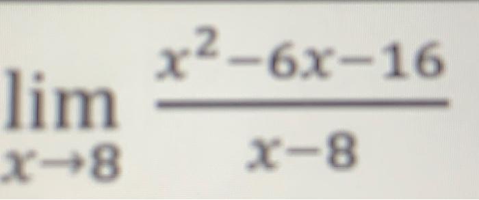Solved limx→8x−8x2−6x−16 | Chegg.com