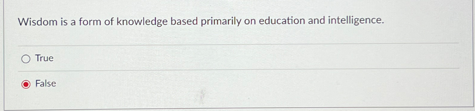 Solved Wisdom is a form of knowledge based primarily on | Chegg.com