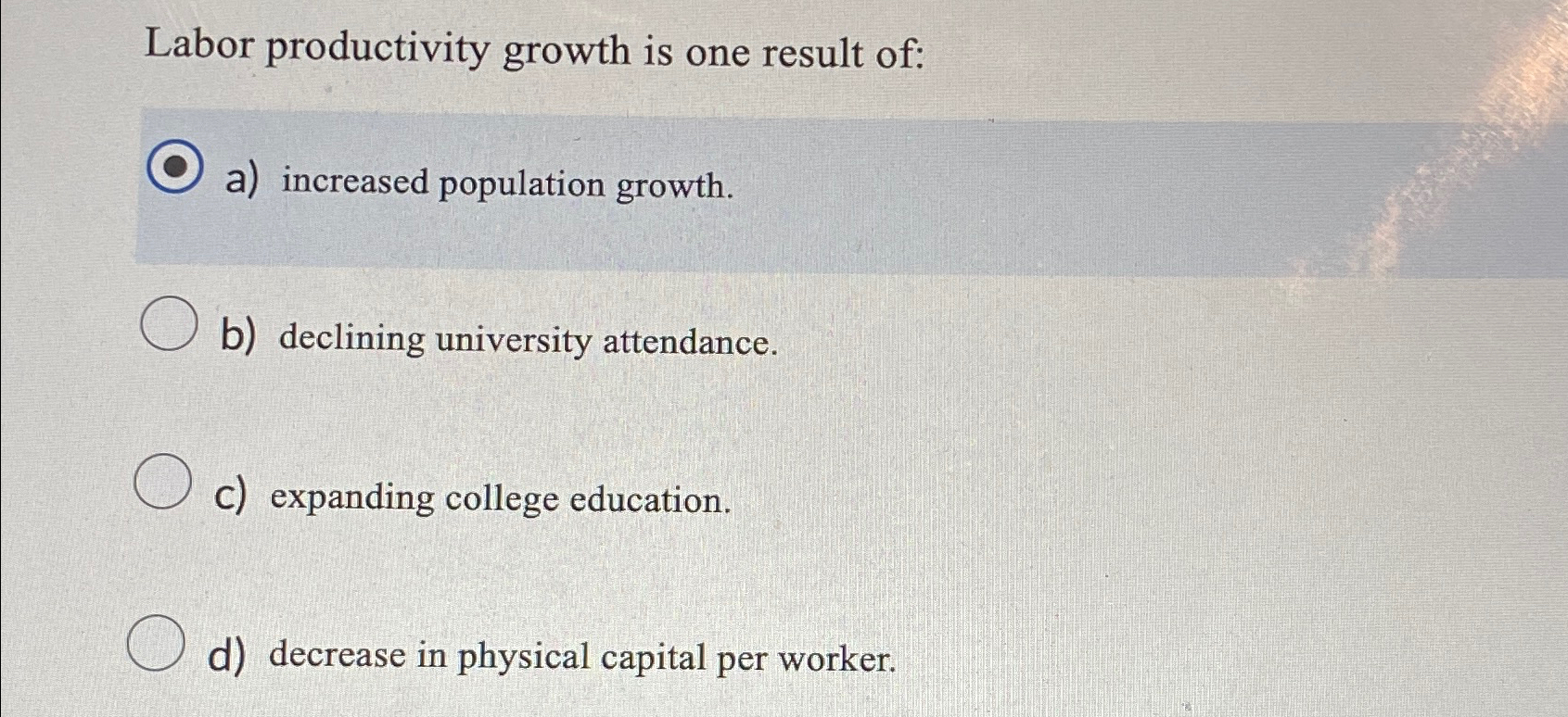 Solved Labor productivity growth is one result of:a) | Chegg.com