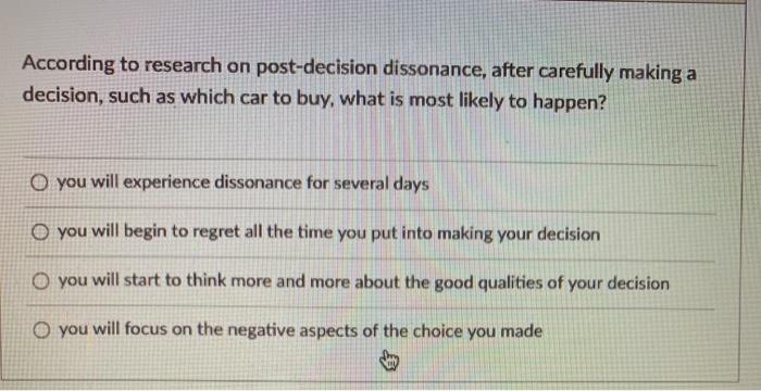 Solved According to research on post-decision dissonance, | Chegg.com