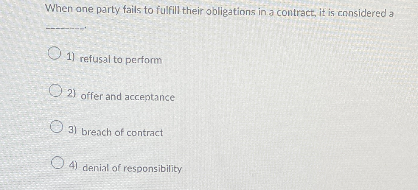 Solved When one party fails to fulfill their obligations in | Chegg.com