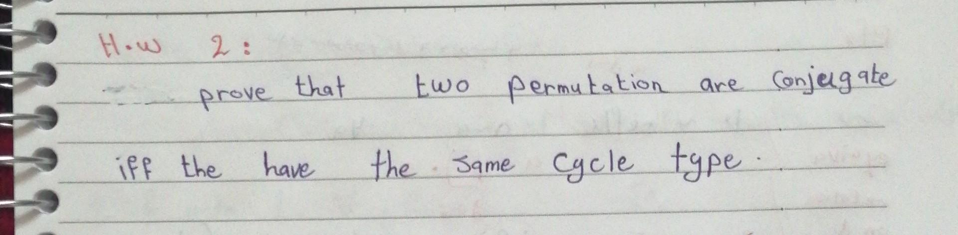Solved How 2: that two permutation are Conjugate prove iff | Chegg.com