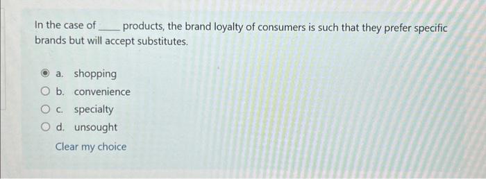 In the case of products, the brand loyalty of | Chegg.com