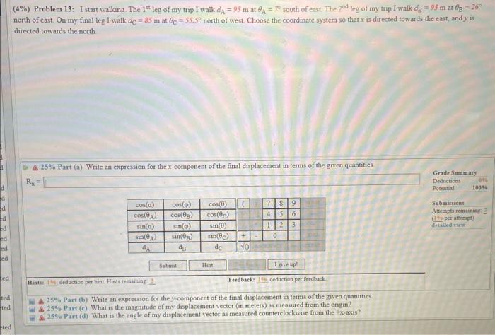 Solved (4\%) Problem 13: I start walking. The 1st leg of my | Chegg.com