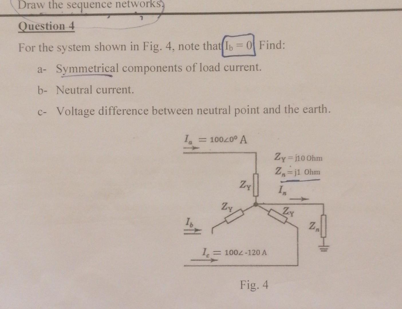 Solved For the system shown in Fig. 4, note that Ibb=0 Find: | Chegg.com