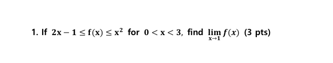 Solved If 2x-1≤f(x)≤x2 ﻿for limx→1f(x)0