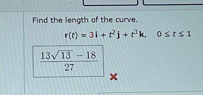 Solved Find the length of the curve. r(t)=3i+t2j+t3k,0≤t≤1 | Chegg.com