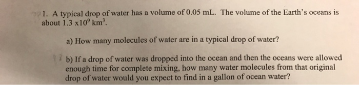 Solved 1. A typical drop of water has a volume of 0.05 mL. | Chegg.com