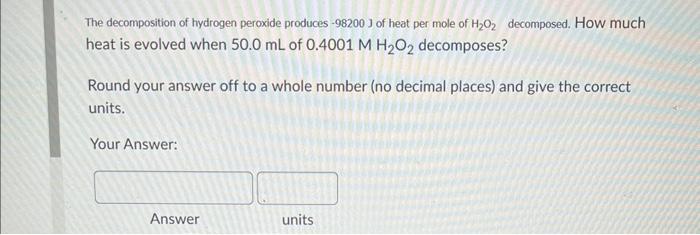 Solved The decomposition of hydrogen peroxide produces | Chegg.com