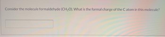 Solved Consider the molecule formaldehyde (CH2O). What is | Chegg.com