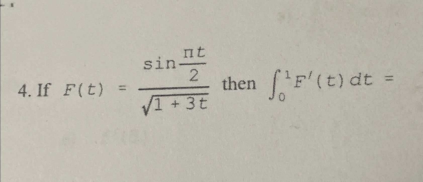 Solved If F(t)=sinπt21+3t2 ﻿then ∫01F'(t)dt= | Chegg.com