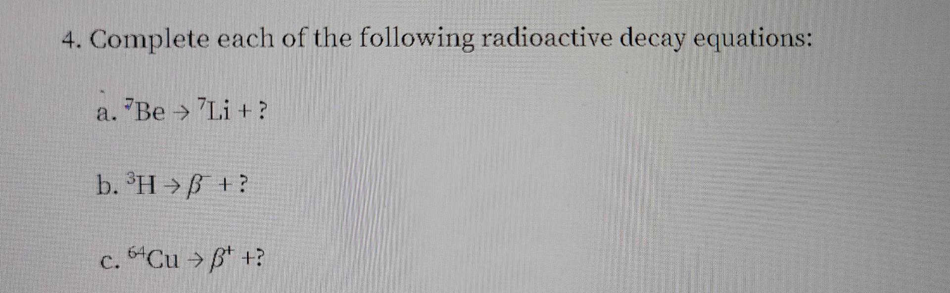 Solved 4. Complete each of the following radioactive decay | Chegg.com