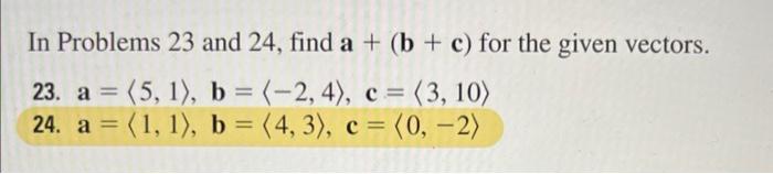 Solved In Problems 23 and 24 , find a+(b+c) for the given | Chegg.com