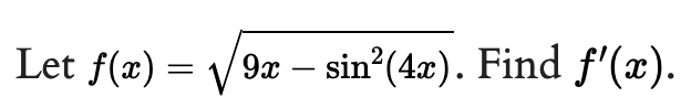 Solved Let f(x)=9x-sin2(4x)2. ﻿Find f'(x). | Chegg.com